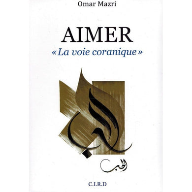Aimer - « La voie Coranique » - Omar Mazri — Librairie Al-imen ...